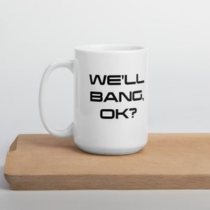 We'll Bang, Ok? - Mass Effect Meme Funny Mug Commander Shepard ...