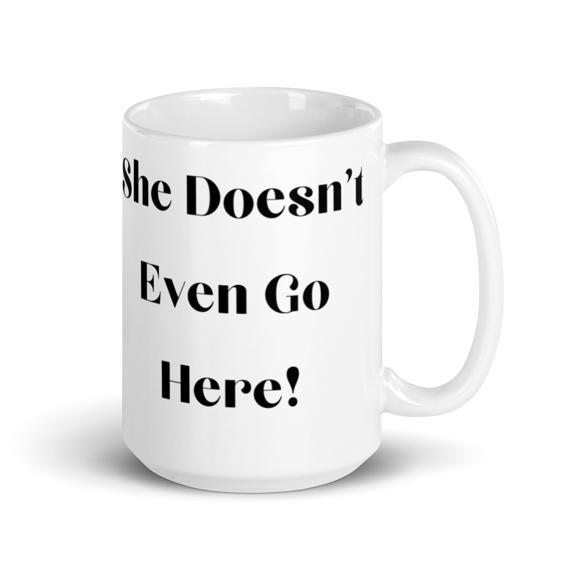 She Doesn't Even Go Here! - Mean Girls Quote Funny Mug Famous Movie ...