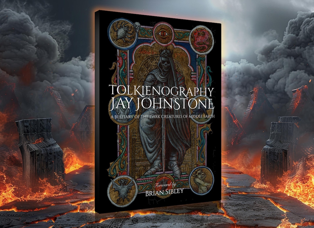 Tolkienography– A Bestiary of Dark Creatures of Middle Earth. Forward ...