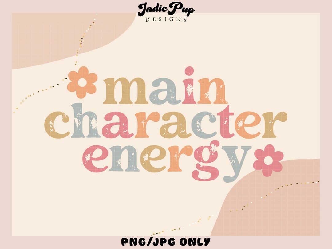 Main Character Energy SVG | Retro Distressed Grunge PNG | Positivity ...
