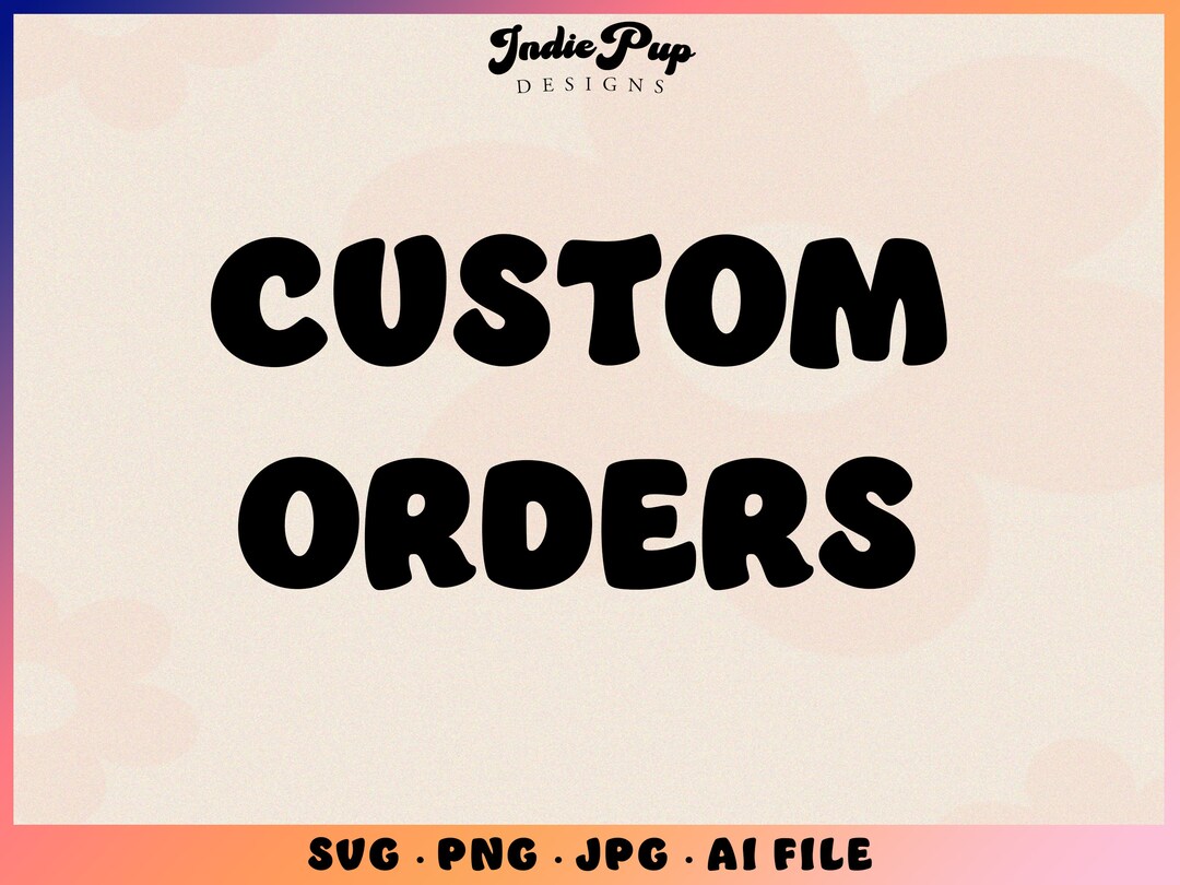 Custom Orders Request | Custom File Ready for Purchase - Etsy