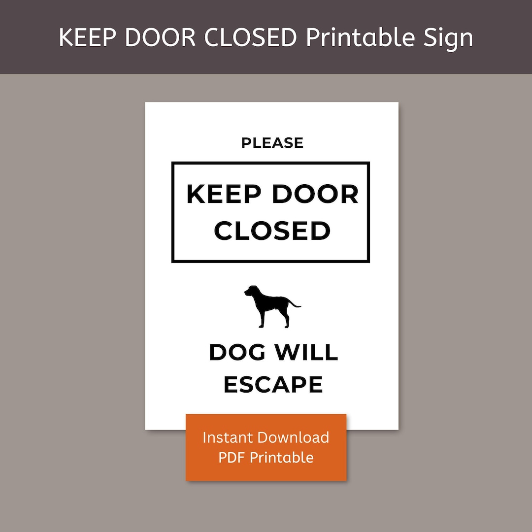Keep Door Closed Dog Will Escape PDF Printable Sign - Etsy
