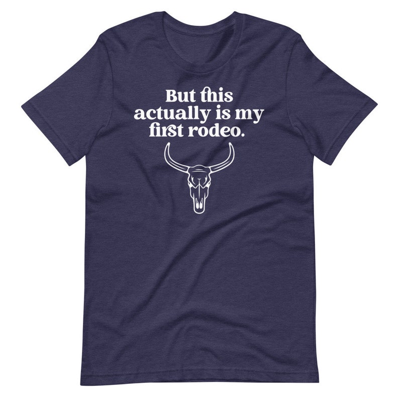 But This Actually is My First Rodeo Shirt Rodeo Shirt - Etsy