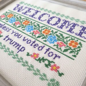Subversive, Political Cross Stitch Pattern: Welcome Unless You Voted ...