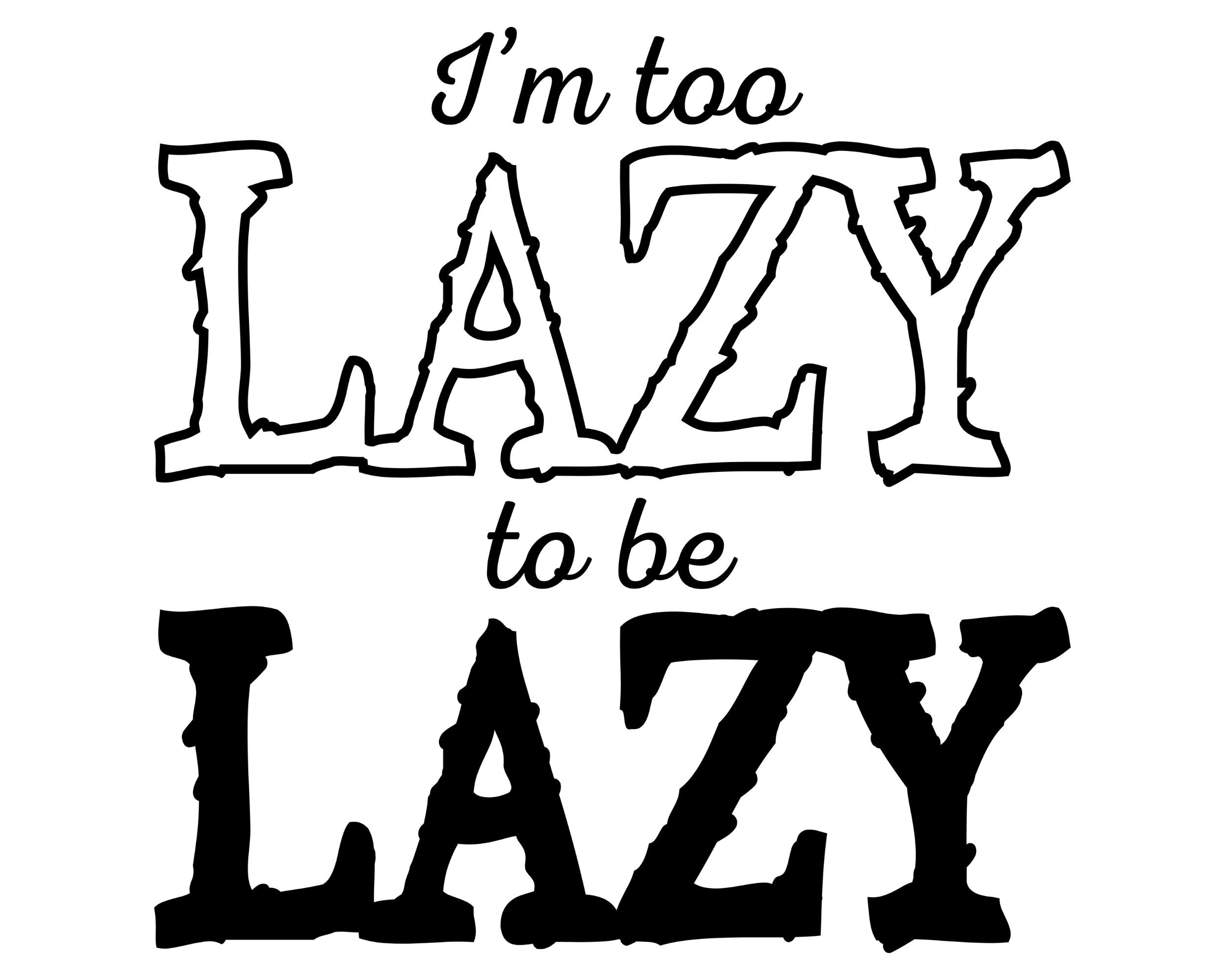I'm too lazy to be lazy SVG design for funny shirts | Etsy