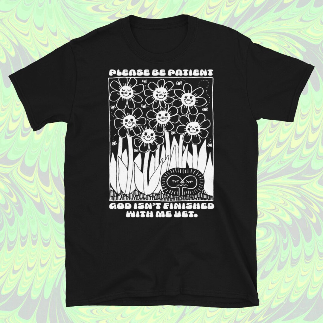 PLEASE BE PATIENT Tshirt - Graphic / Cottagecore / 70s Style / Soft ...