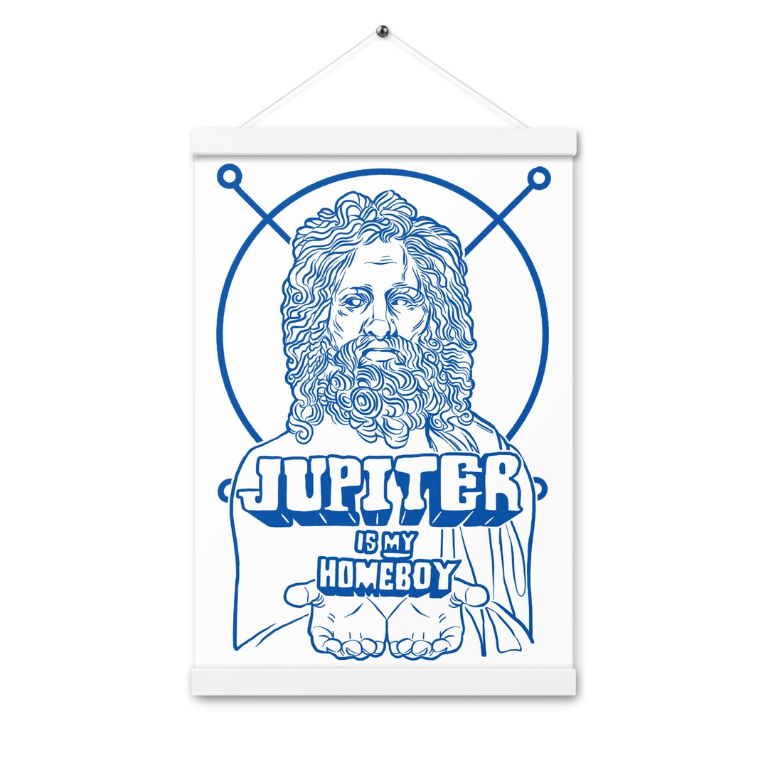 JUPITER is MY HOMEBOY Poster With Wooden Hangers Abundance Prosperity ...