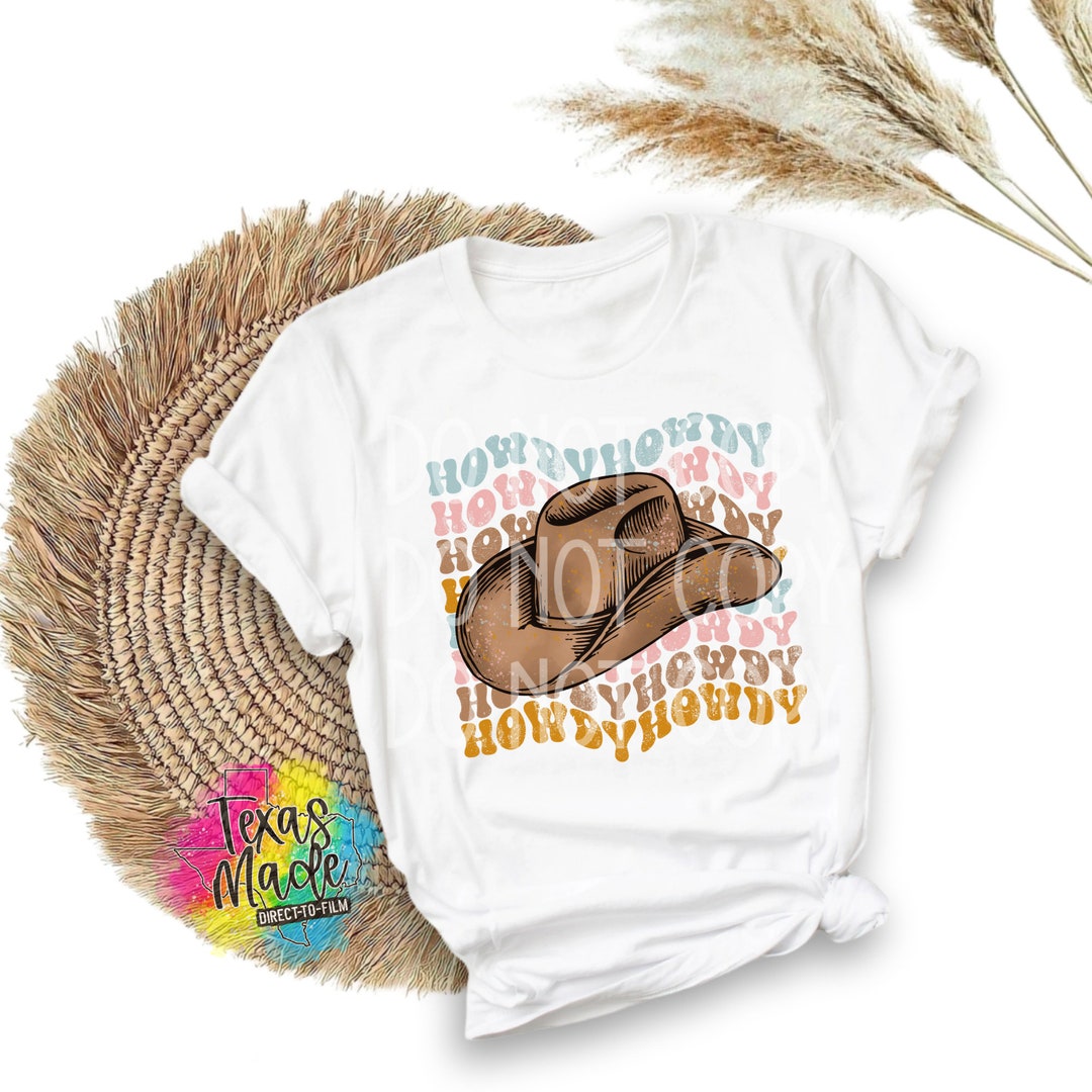 Howdy Howdy Howdy Hat DTF DIY Ready to Press, T-shirt Transfer, Heat ...