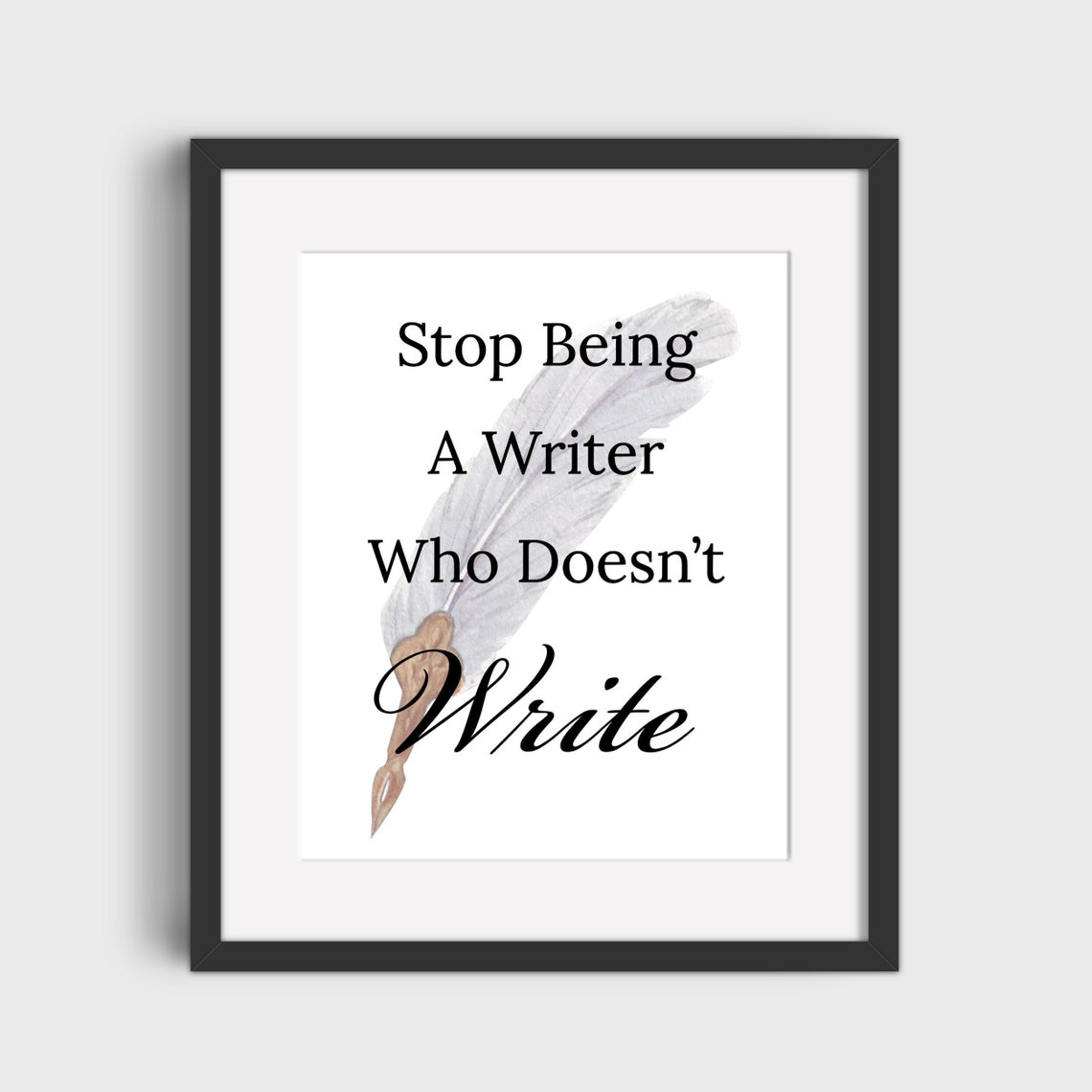 Stop Being A Writer Who Doesn't Write Feather Pen Inspirational ...