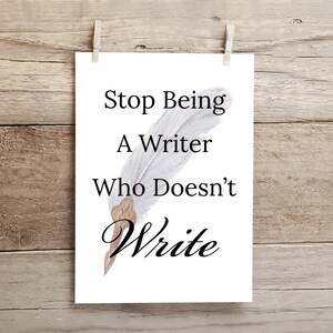 Stop Being A Writer Who Doesn't Write Feather Pen Inspirational ...