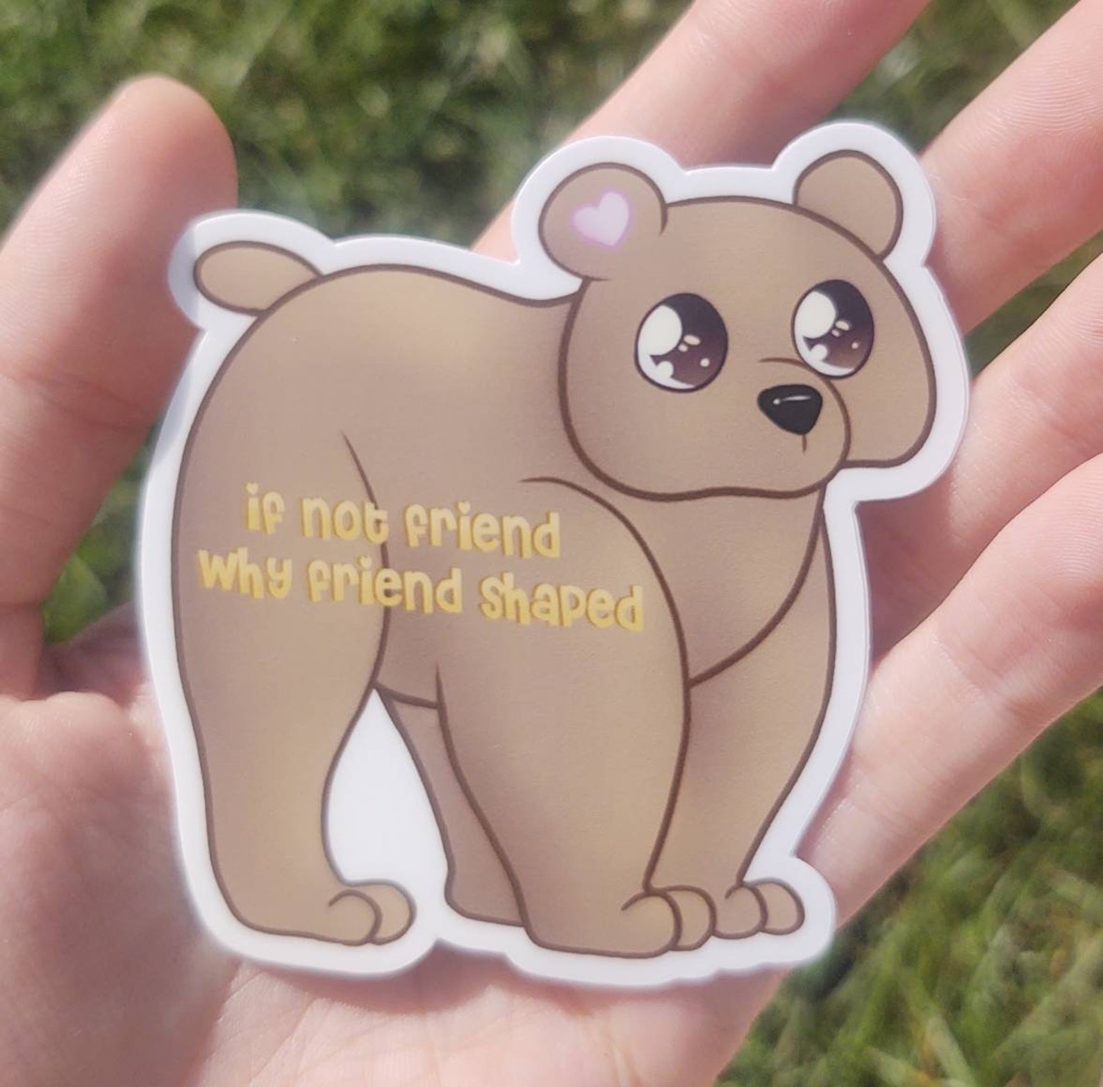 If Not Friend, Why Friend Shaped Bear Sticker Cute Funny Animal Tumblr ... If Not Friend, Why Friend Shaped Bear Sticker Cute Funny Animal Tumblr ...