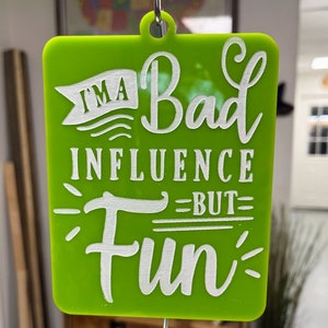 I'm a Bad Influence but Fun. 4.25x5.75 Inch Acrylic Laser Engraved Sign ...