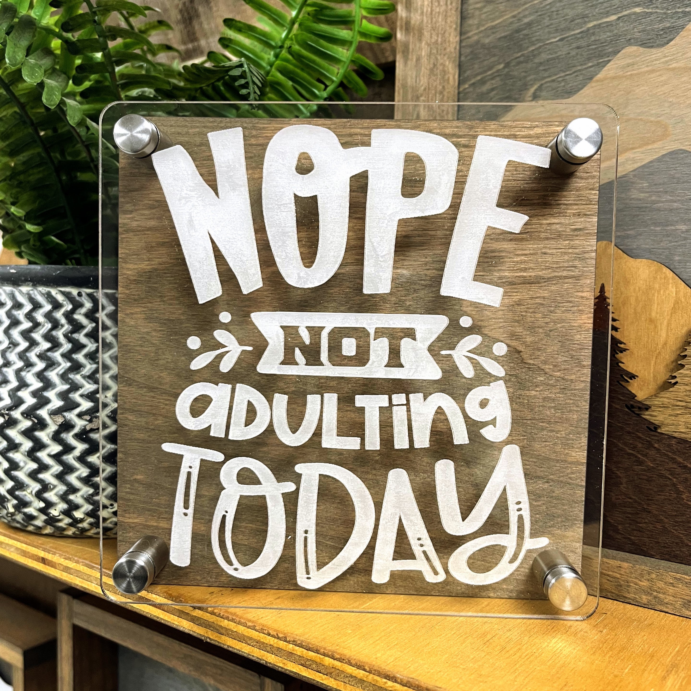 Nope Not Adulting Today. 6x6 Inch Sign. Acrylic Laser - Etsy