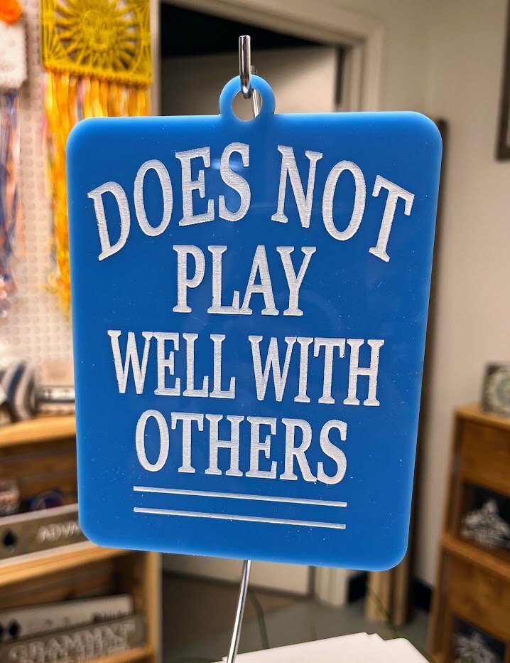 Does Not Play Well With Others Sign, Laser Engraved Acrylic - Etsy