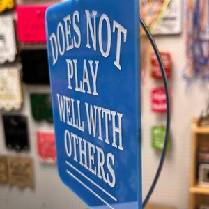 Does Not Play Well With Others Sign. 4.25x5.75 Inch Acrylic Laser ...
