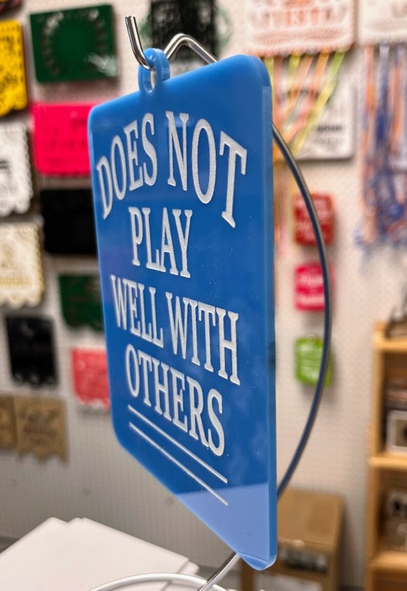 Does Not Play Well With Others Sign. 4.25x5.75 Inch Acrylic Laser ...
