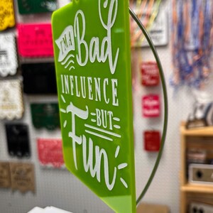 I'm a Bad Influence but Fun. 4.25x5.75 Inch Acrylic Laser Engraved Sign ...