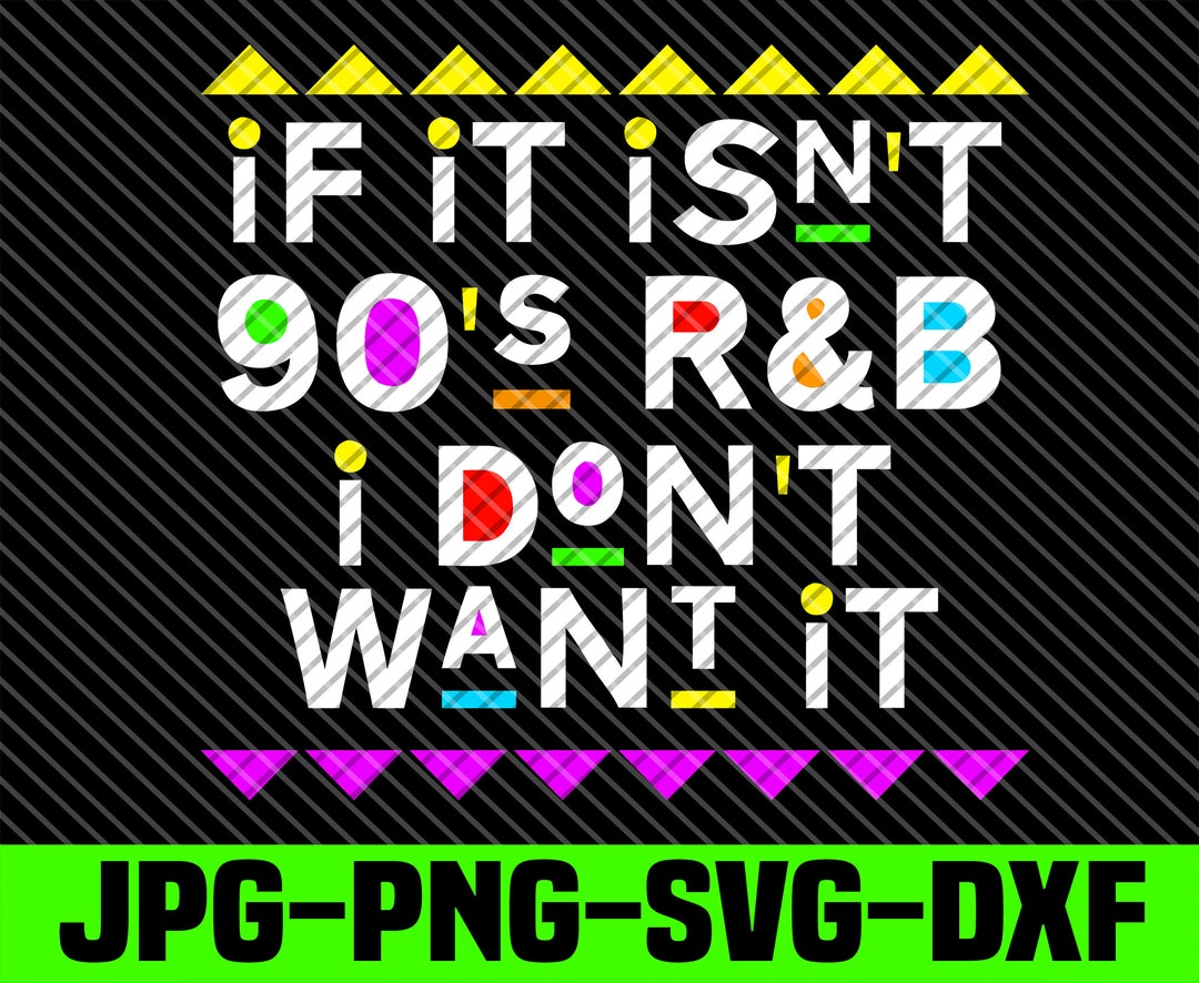 If It Isn't 90's Rnb Then I Don't Want It, Martin Style, SVG, DXF, PNG ...