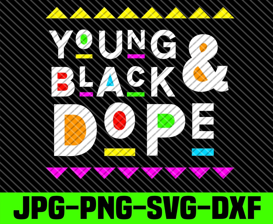 Young Black and Dope, Martin Style, SVG, DXF, PNG, Cut File, Melanin ...