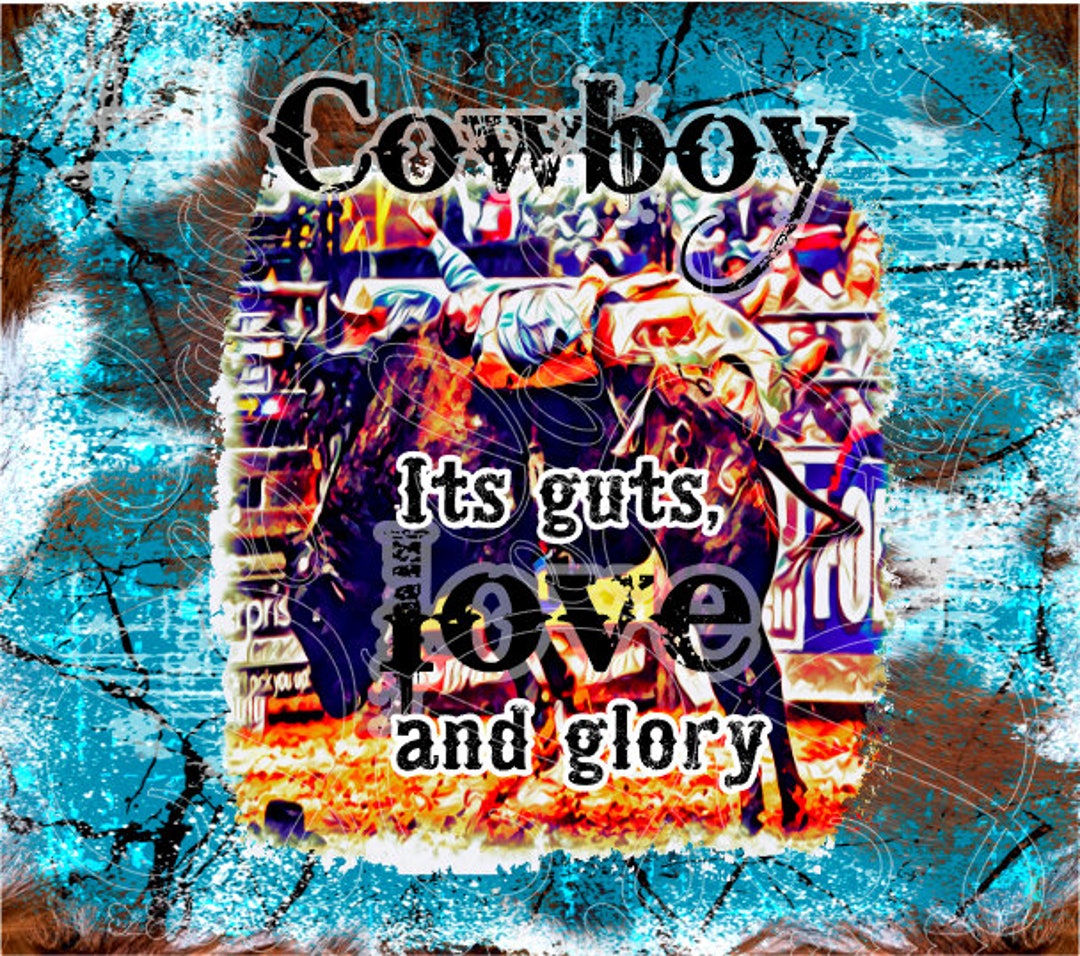 20 Oz Tumbler Cowboy Bull Rider Its Guts Love and Glory Rodeo Cowhide ...