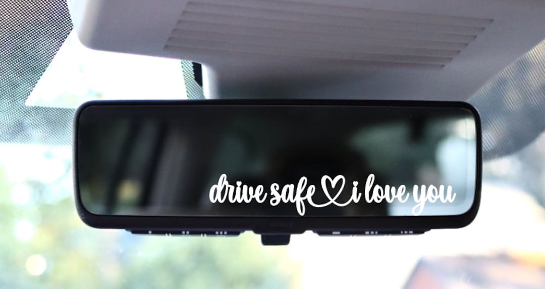 Drive Safe, I Love You Decal | Rear View Mirror | Car Safety Sticker - Etsy