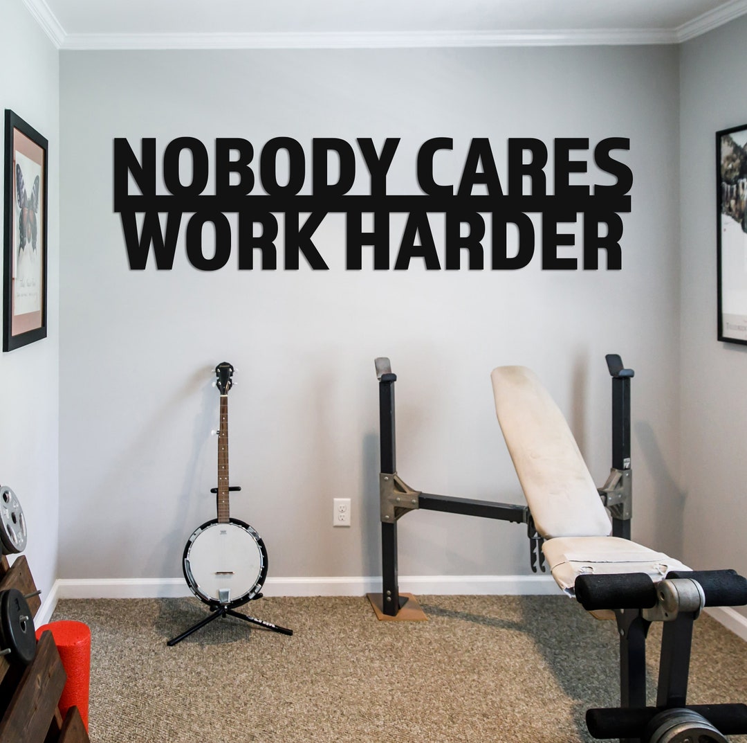 Nobody Cares Work Harder Sign, Metal Workout Sign, Home Gym Decor ...