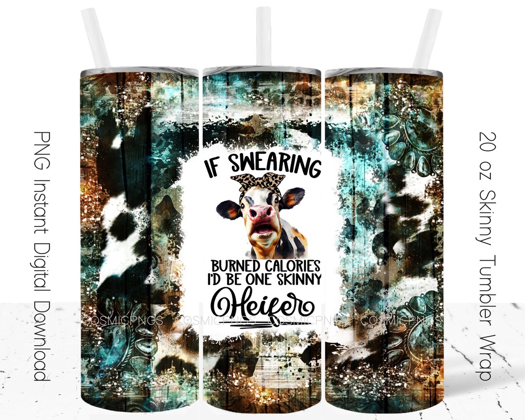 Funny Heifer Tumbler Design PNG Skinny Cow Tumbler Wrap 20oz Straight ...