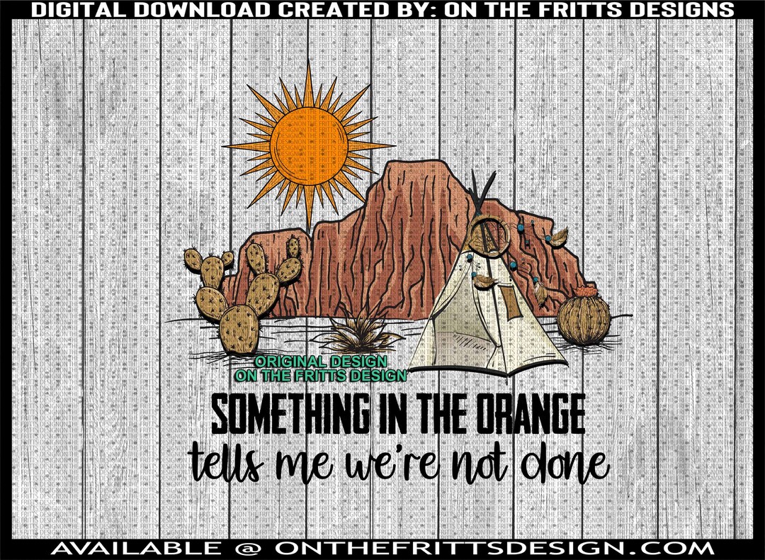 Something in the Orange Digital Design Sublimation Design Digital ...