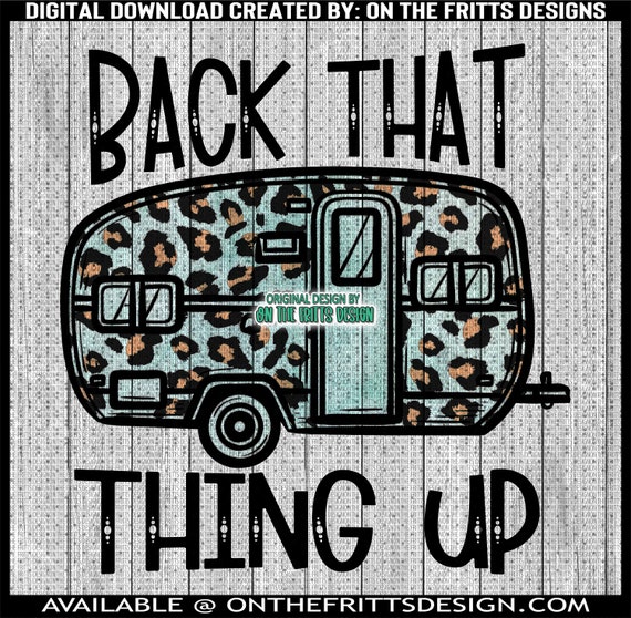Back That Thing up Camper Png Camp Png Designs Downloads - Etsy