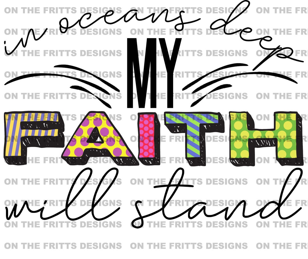 In Oceans Deep My Faith Will Stand Digital Design | Sublimation Design ...