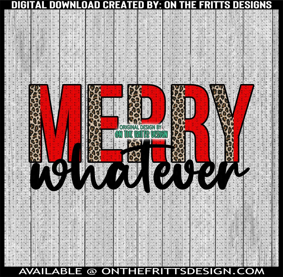 Merry Whatever Digital Design Sublimation Design Digital Download PNG ...