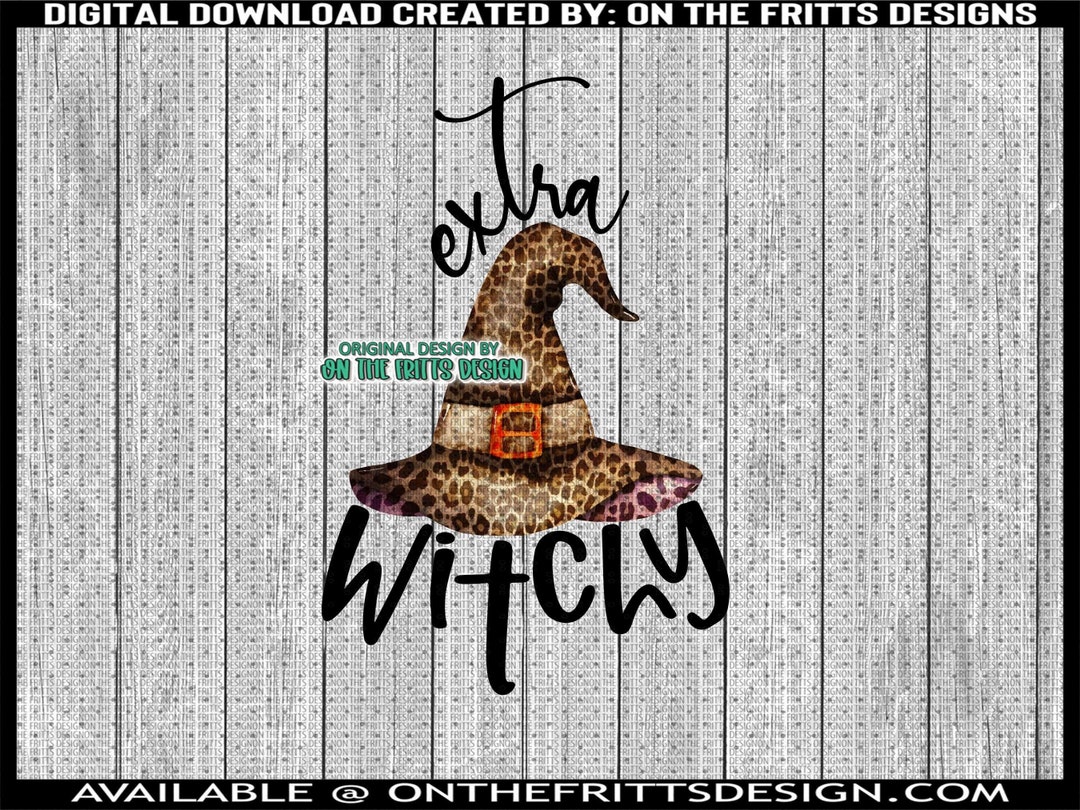 Extra Witchy Digital Design | Sublimation Design | Digital Download ...