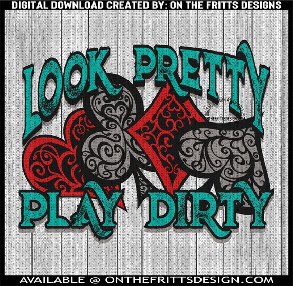 Look Pretty Play Dirty Digital Design Sublimation Design - Etsy