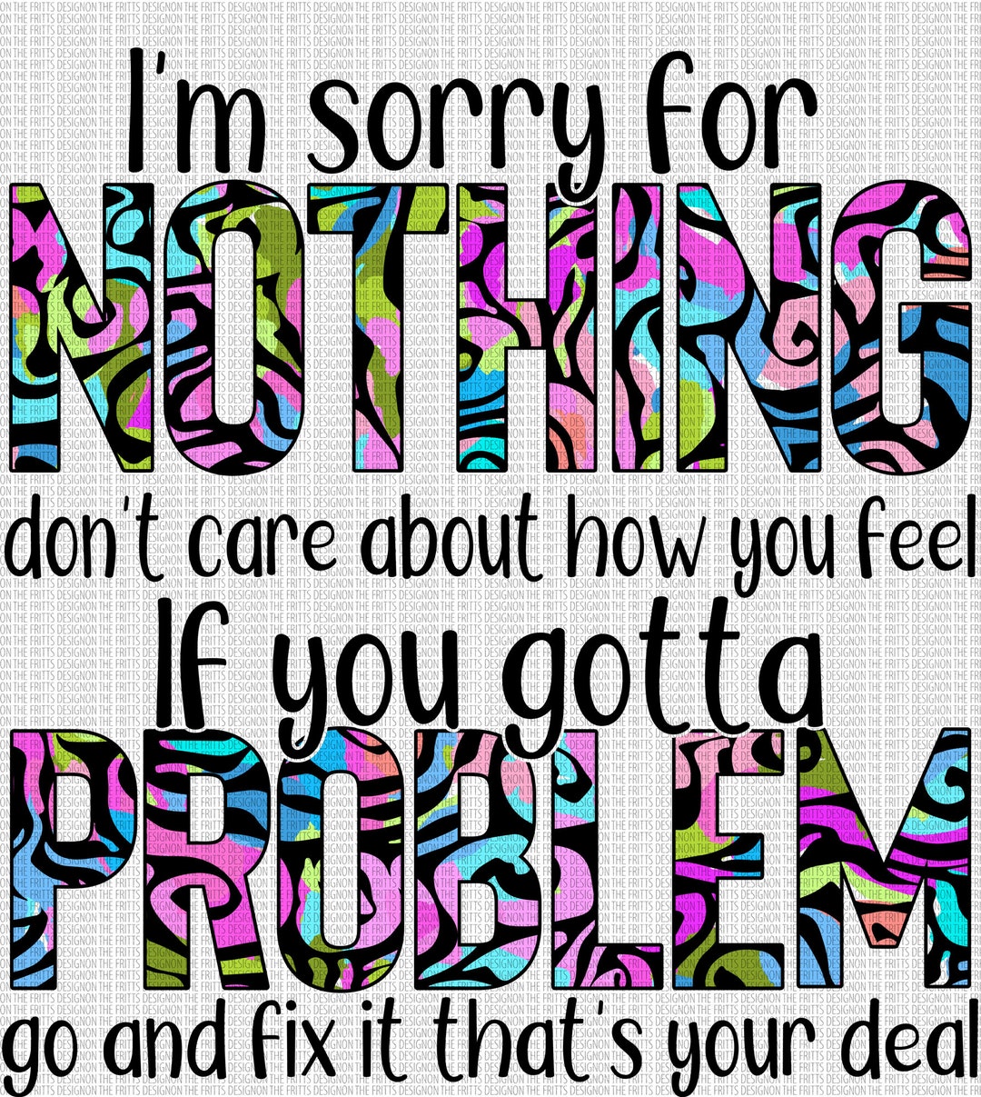 I'm Sorry for Nothing Digital Design | Sublimation Design | Digital ...