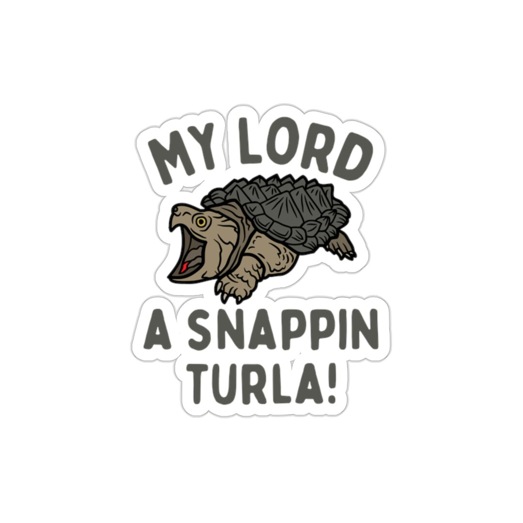 My Lord, a Snappin Turla Sticker - Etsy