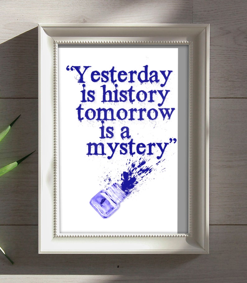 Yesterday is History, Tomorrow is a Mystery. Digital Download. - Etsy