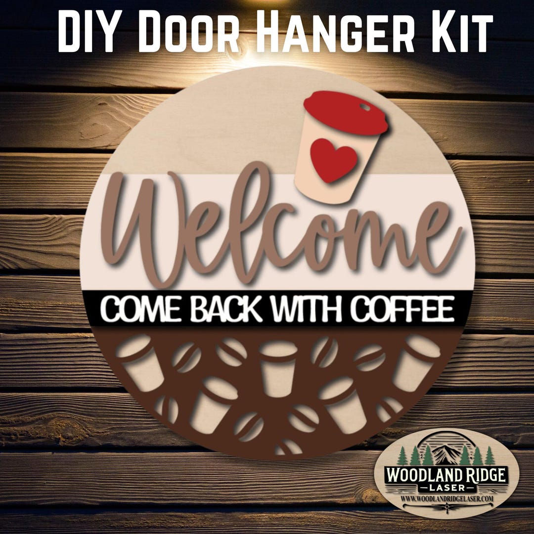 Come Back With Coffee DIY Door Hanger Kit | Everyday Door Sign | Laser ...