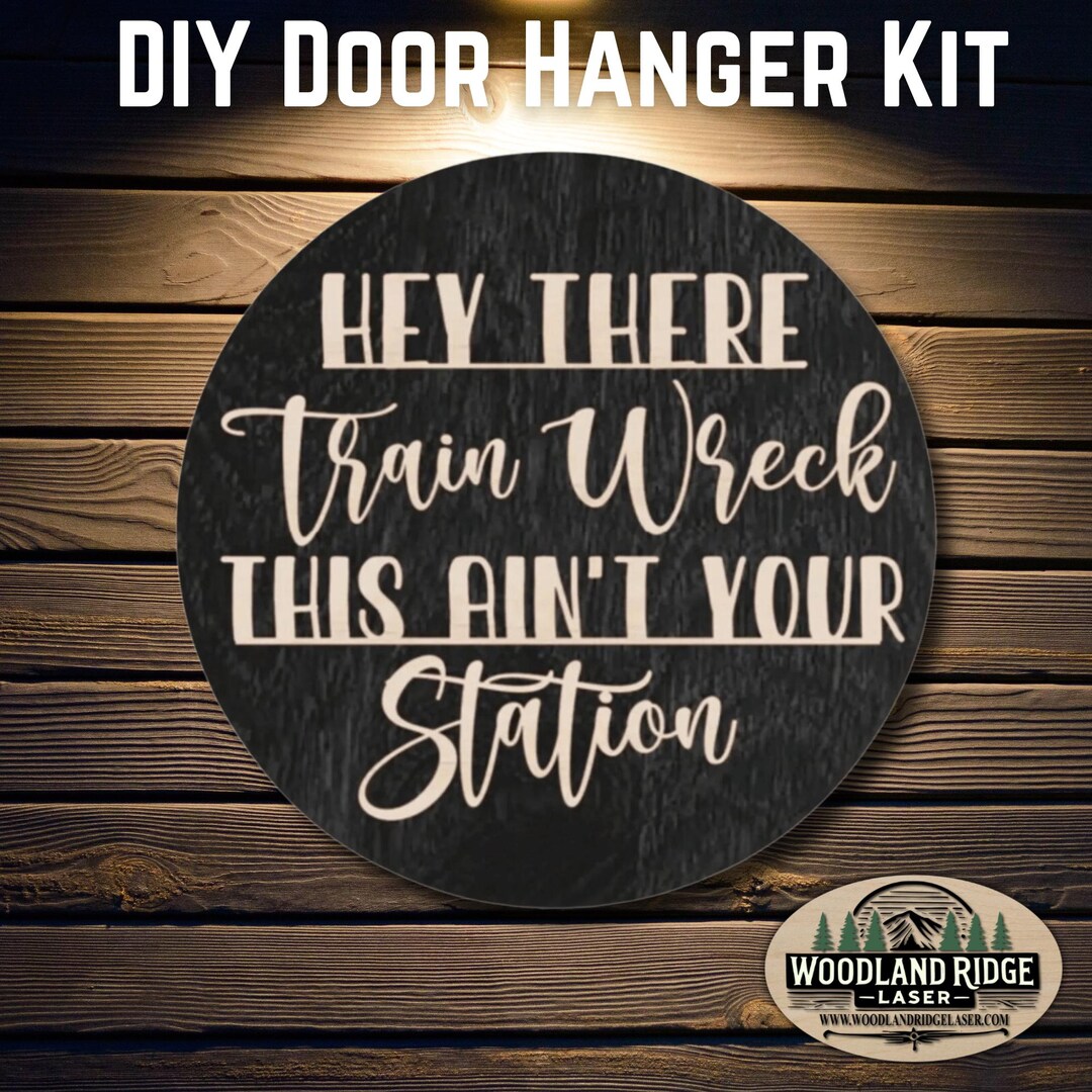 Hey There Train Wreck DIY Door Hanger Kit | Everyday Door Sign | Laser ...