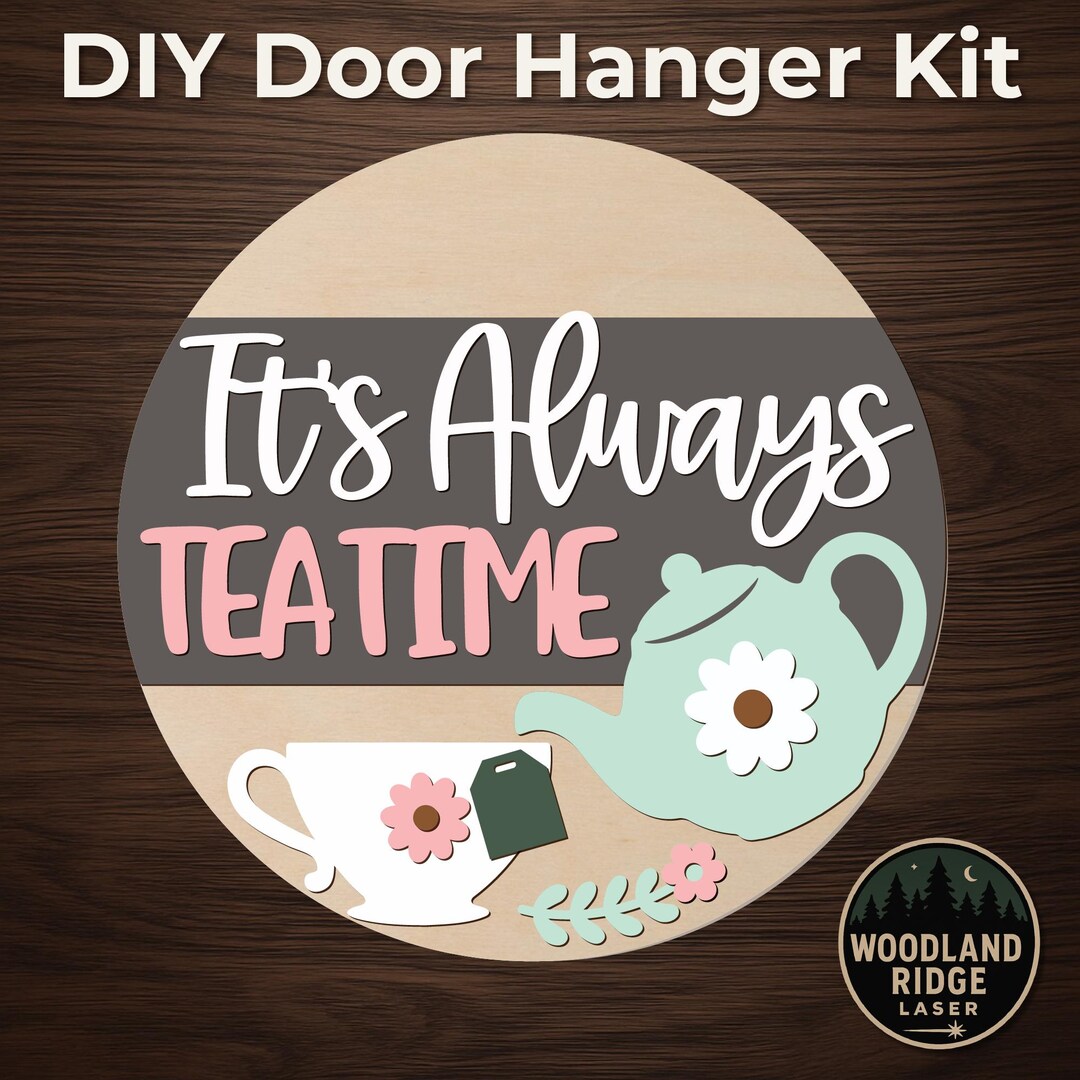 It’s Always Tea Time DIY Door Hanger Kit – Laser Cut Wood Sign - Etsy