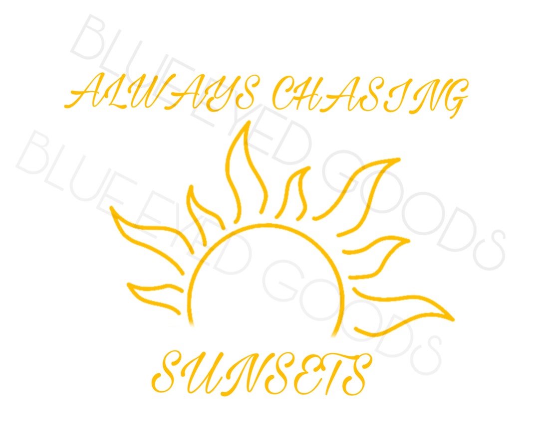 Always Chasing Sunsets Svg - Etsy