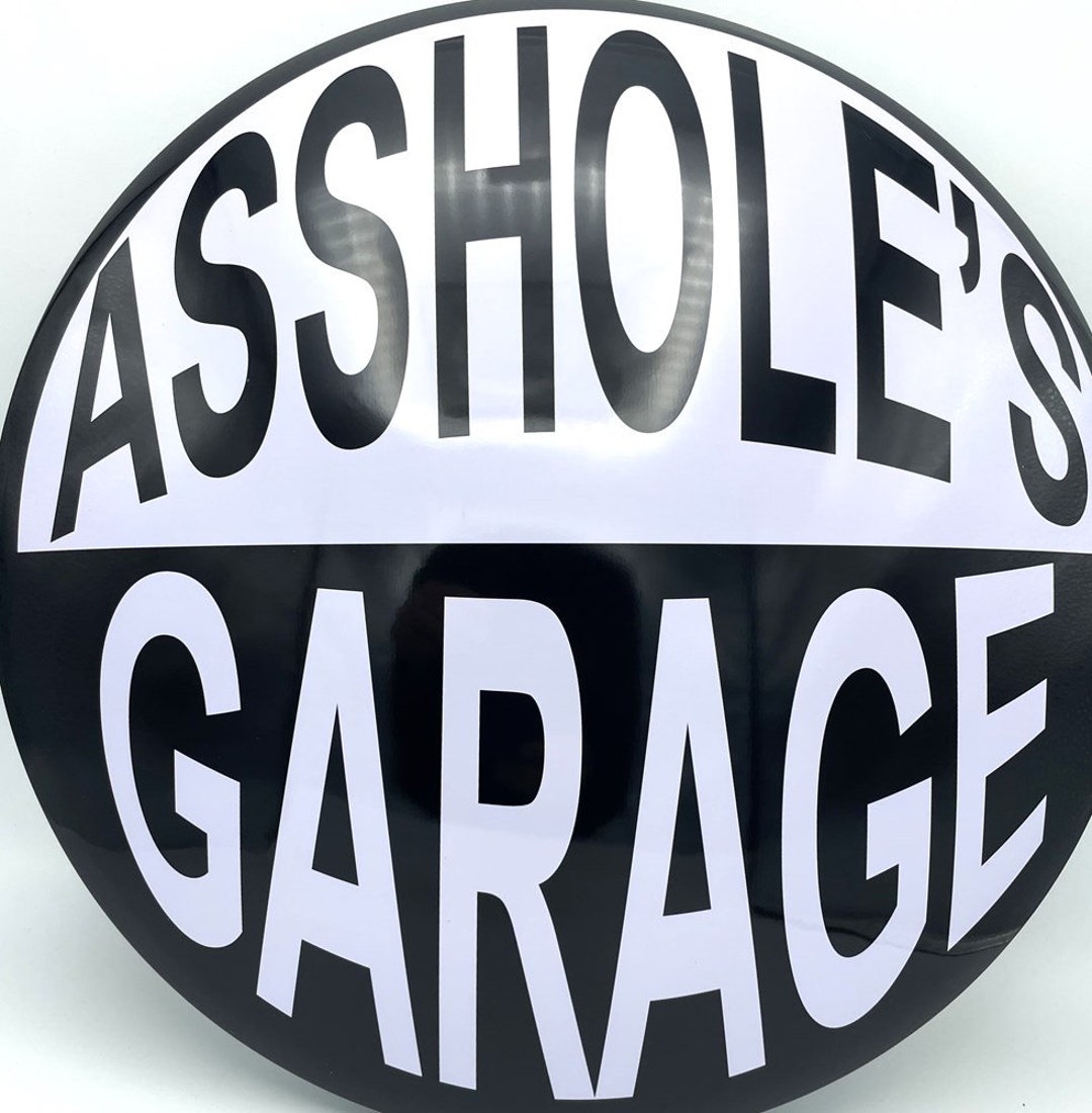 Metal Asshole's Garage Dome Sign - Etsy
