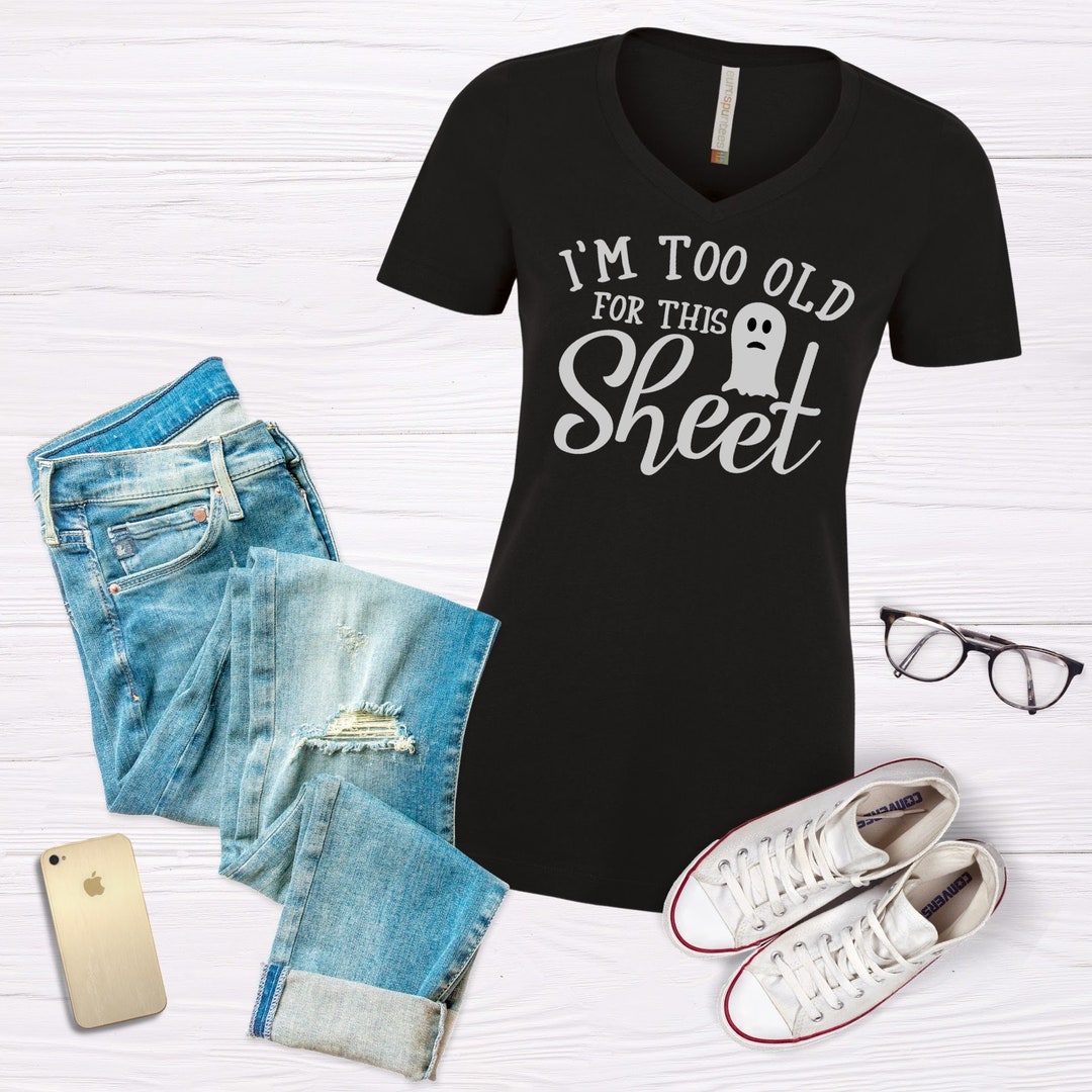 I'm Too Old for This Sheet V-neck T-shirt Ladies - Etsy