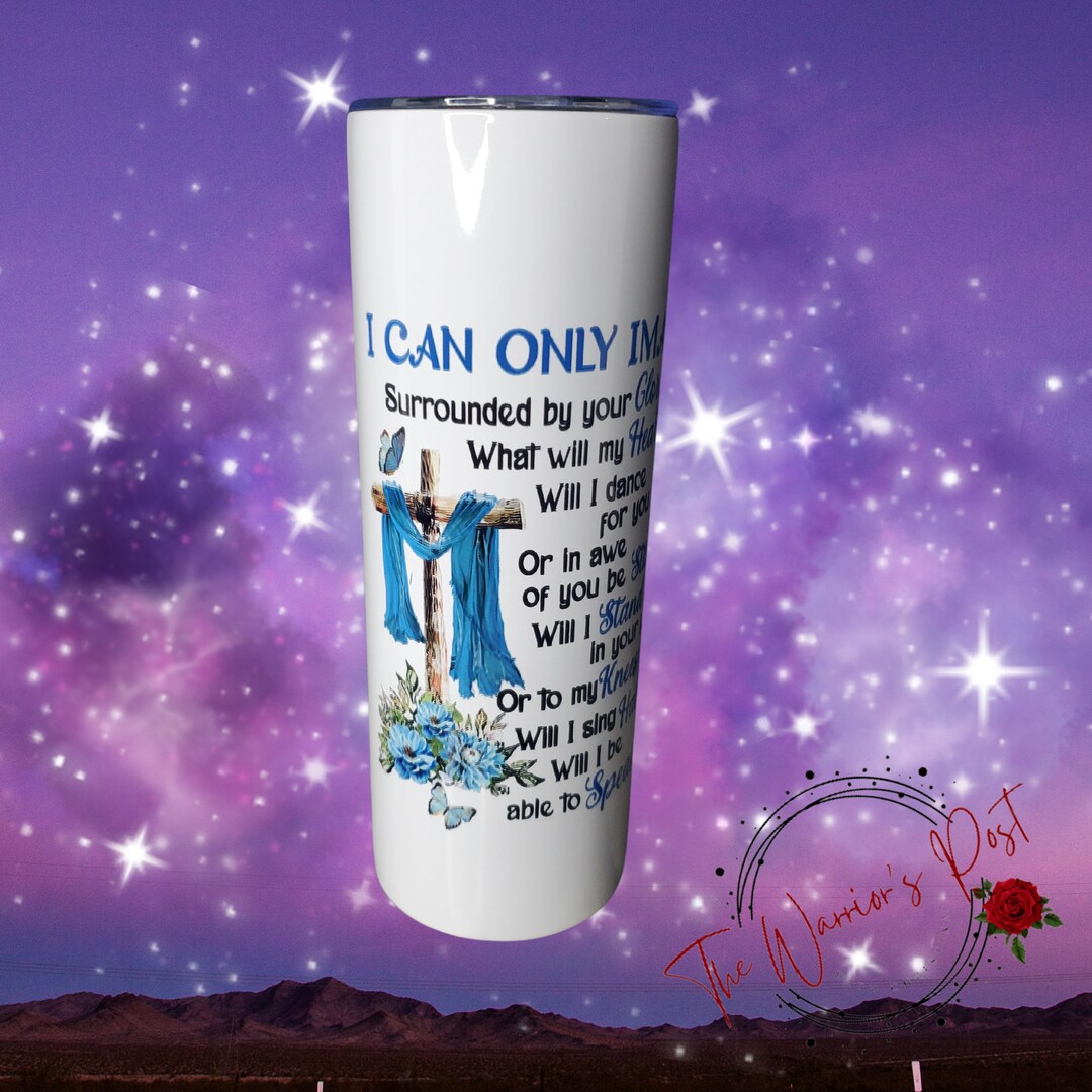I Can Only Imagine Tumbler - Etsy