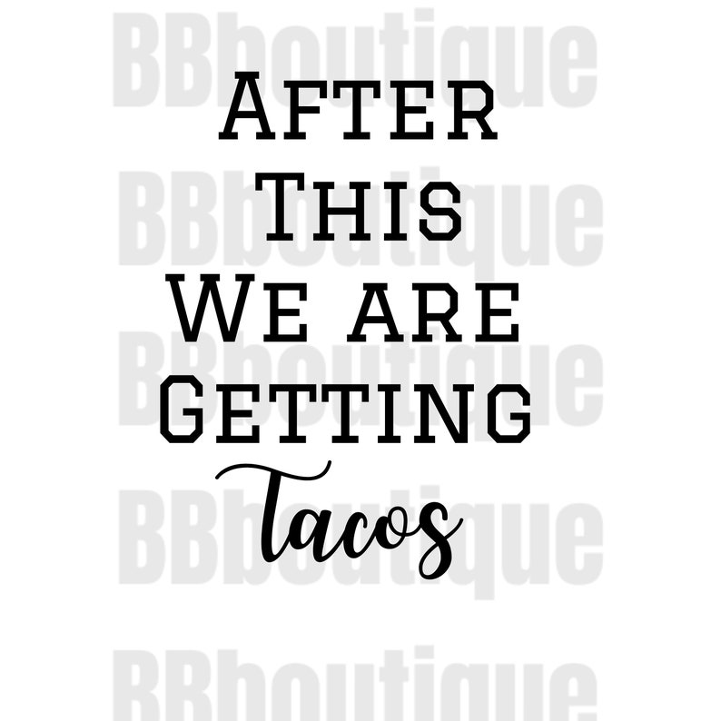 After This We Are Getting Tacos Png, Latina Png, Spanish Png, Funny ...