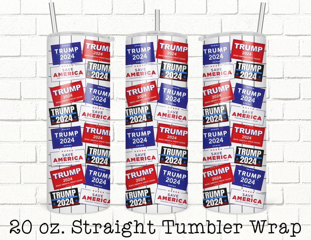 Trump Tumbler Wrap, Trump 20oz Skinny Straight Tumbler Design for ...