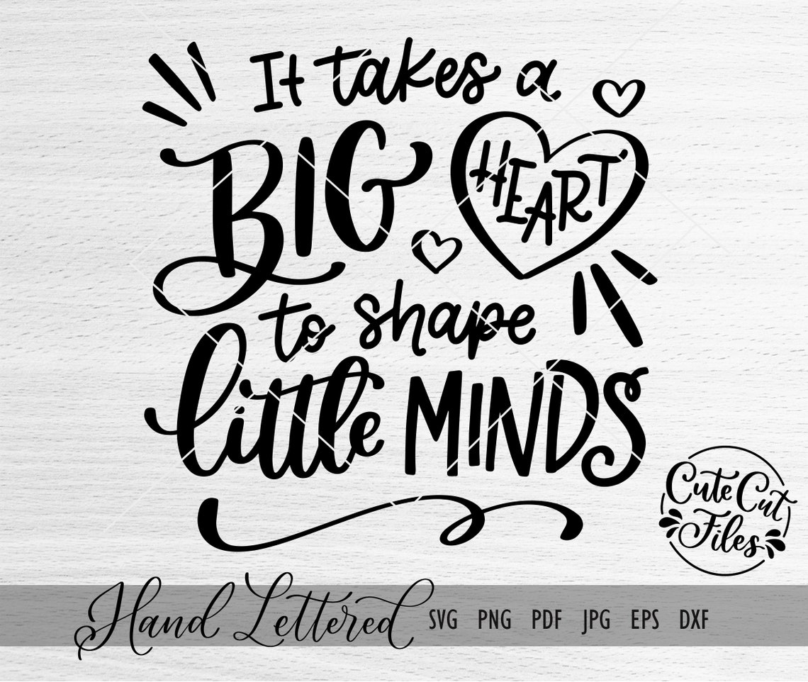 It Takes a Big Heart to Shape Little Minds SVG DXF PNG | Etsy