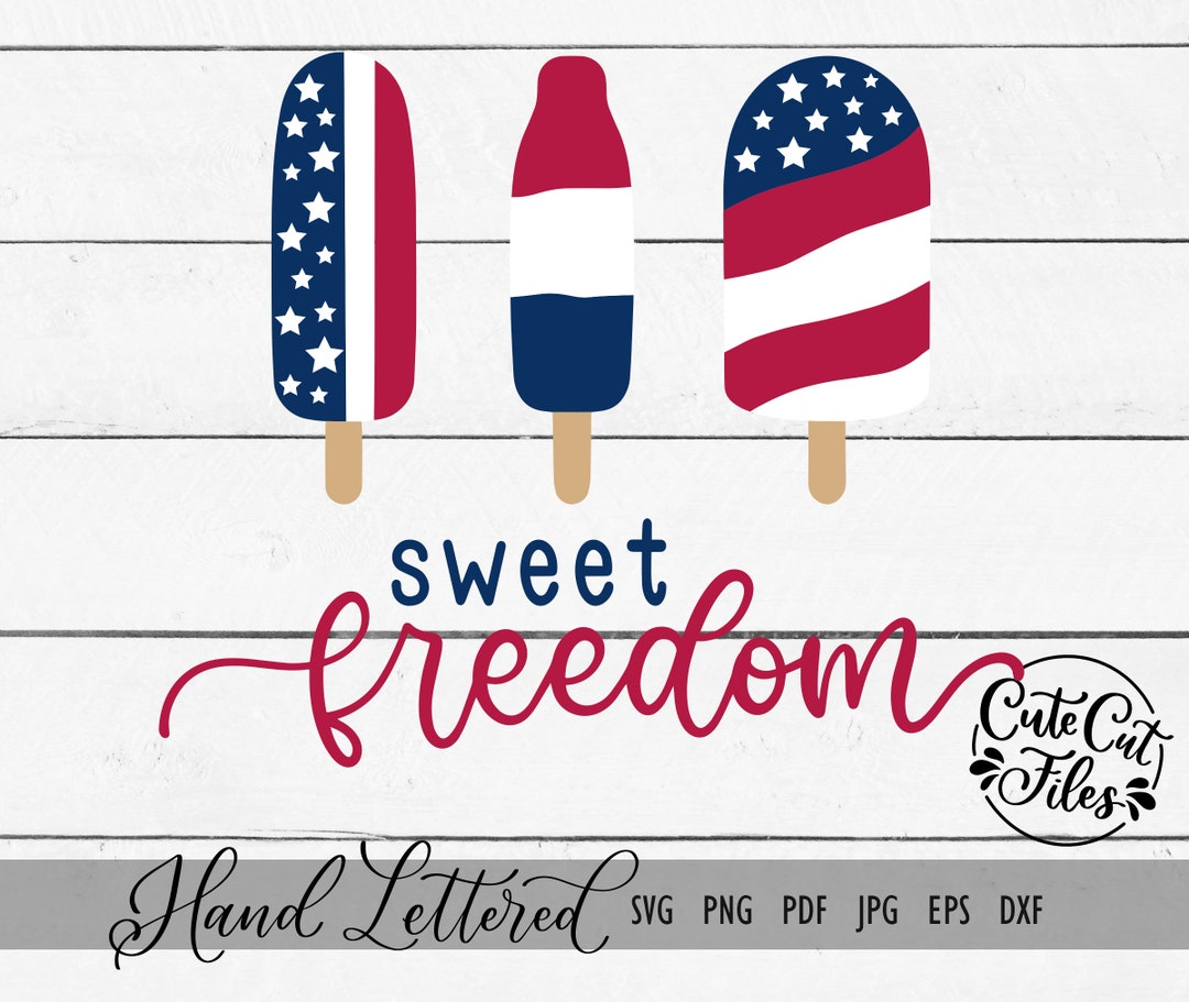 Sweet Freedom SVG PNG DXF | 4th of July Svg | July 4th Popsicles Svg ...