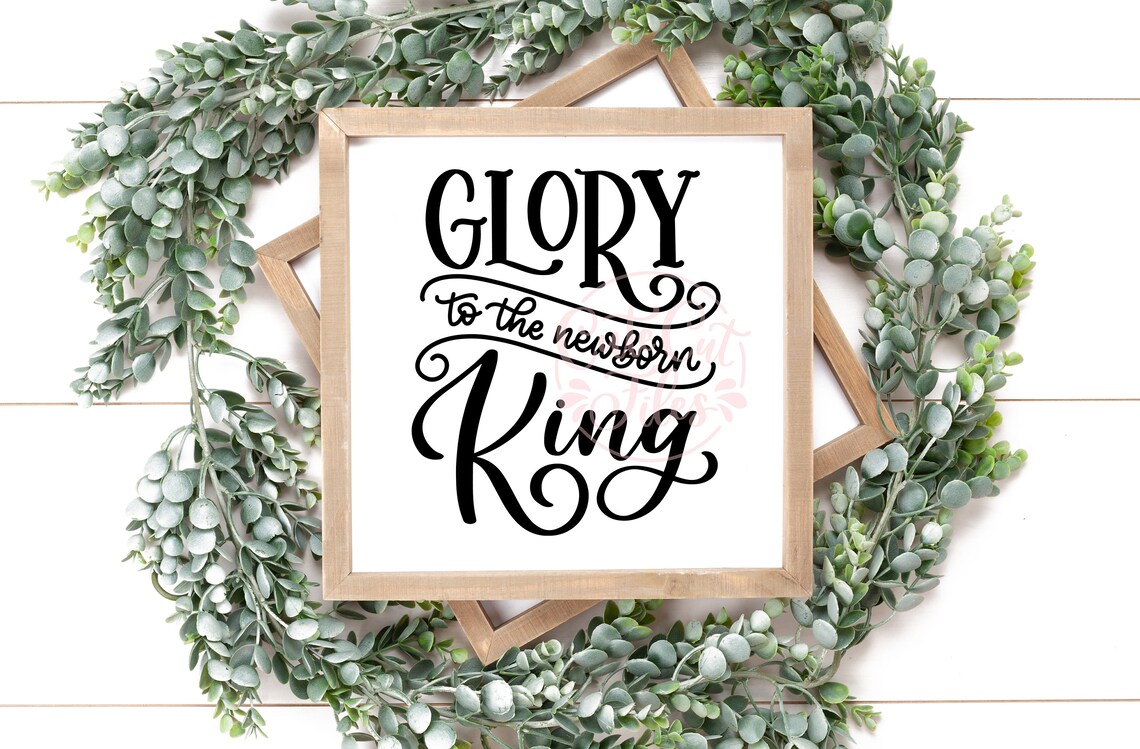 Glory to the Newborn King SVG | Christmas Cut File (digital Download ...