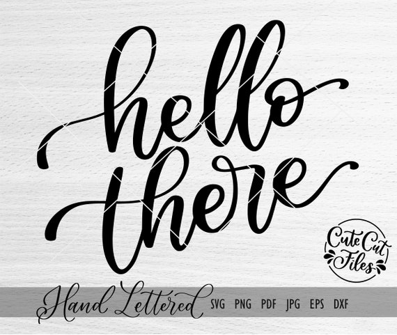 Hello There SVG PNG DXF Hello There Cut File Hand Lettered - Etsy
