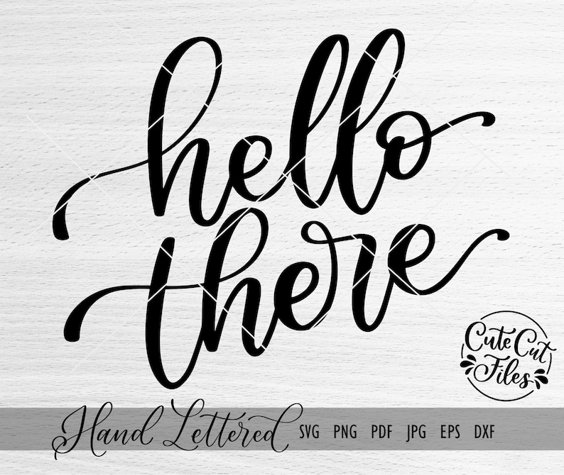 Hello There SVG PNG DXF Hello There Cut File Hand Lettered - Etsy
